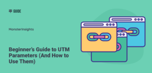 A Beginners Guide to UTM Parameters (And How to Use Them)