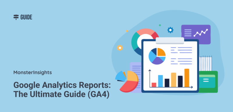 Google Analytics Reports: The Ultimate Guide (GA4)